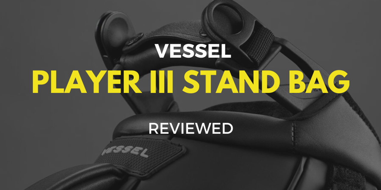 Vessel Player III Stand Bag Review: How Much Is a Premium Golf Bag ...