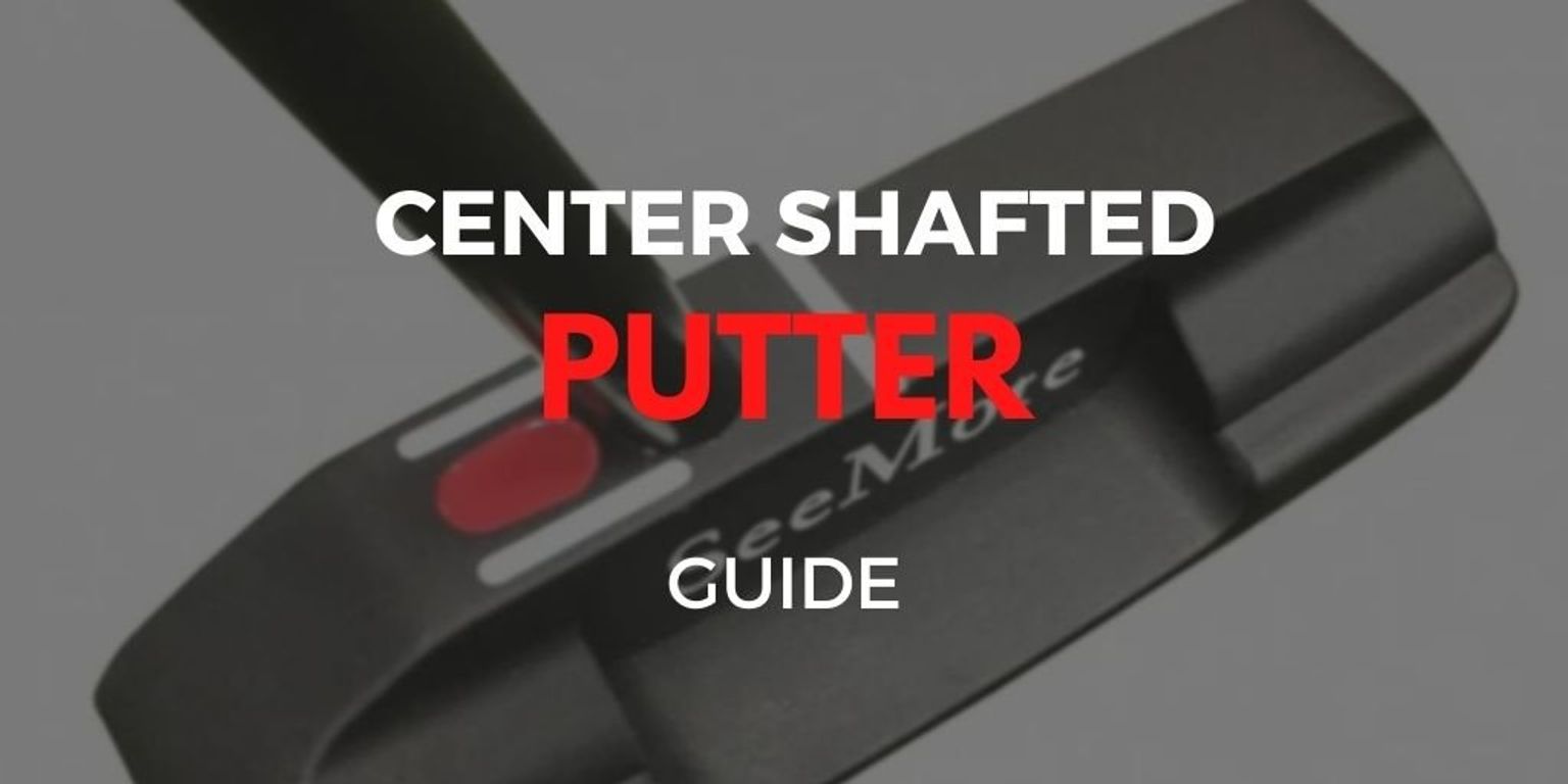 Is a Center-Shafted Putter Right For You? [Complete Guide] · Practical ...