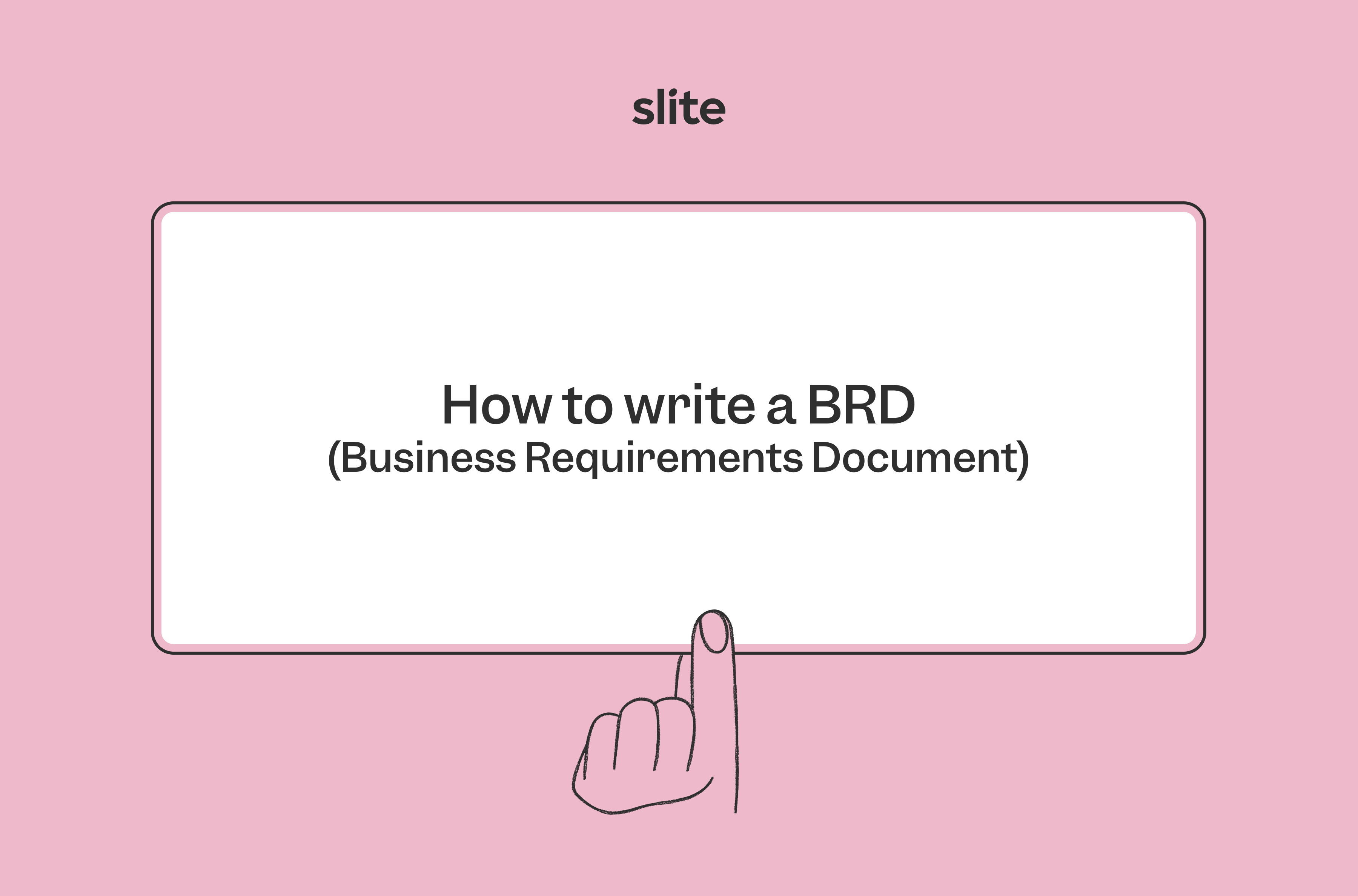 How to Write a Business Requirements Document (BRD)