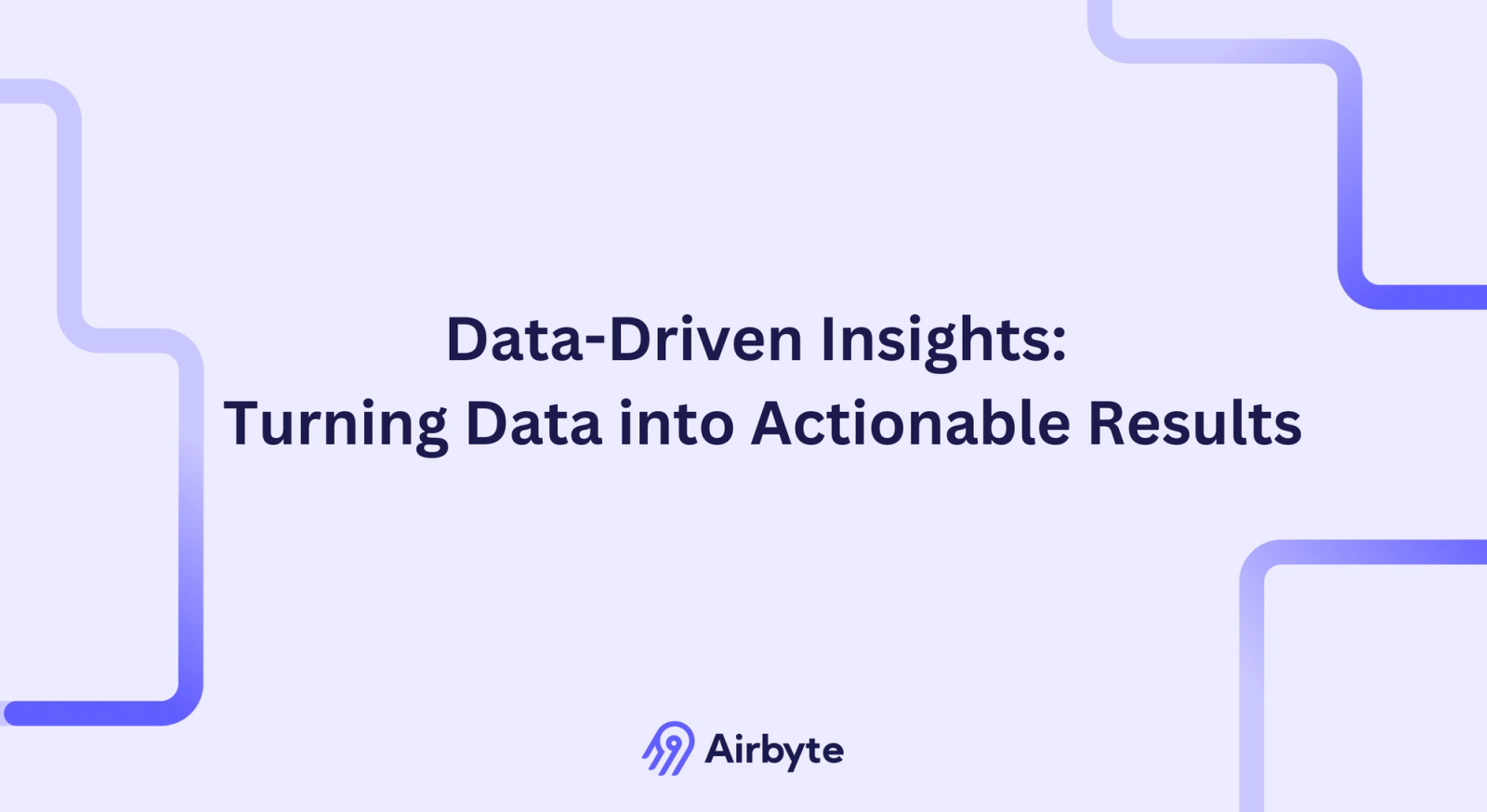 Data-Driven Insights: Turning Data into Actionable Results | Airbyte