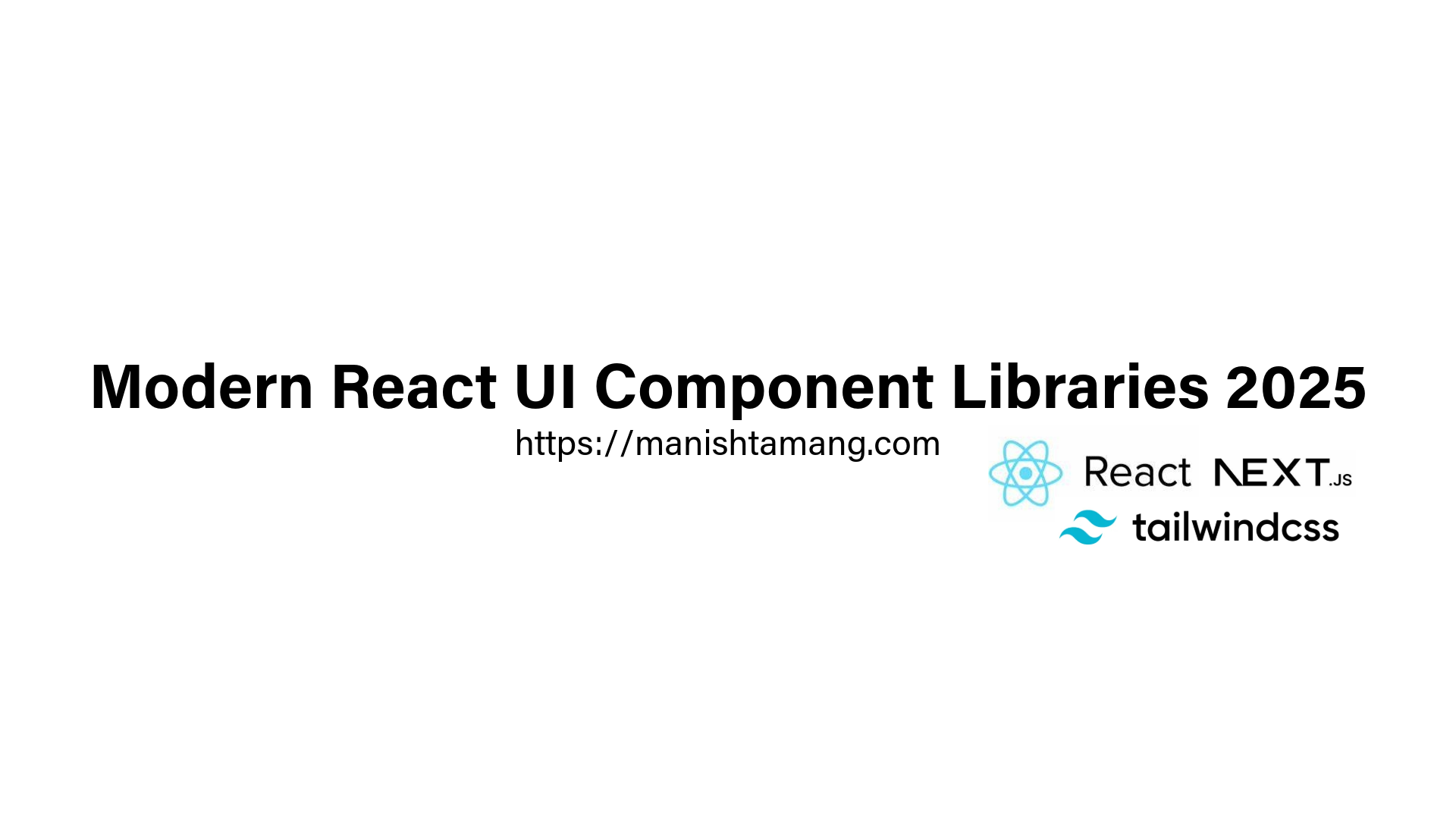 Modern React Ui Component Libraries 2025 Manish Tamang