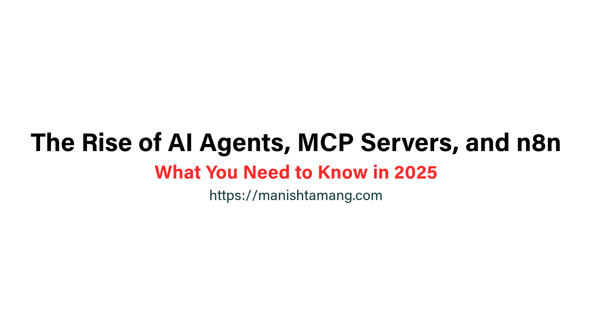 The Rise of AI Agents, MCP Servers, and n8n – What You Need to Know in 2025