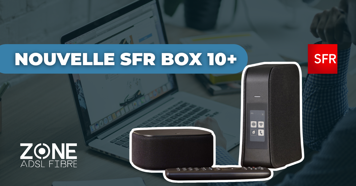 SFR lance la Box 10+ : puissance et Wi-Fi 7 ultra rapide