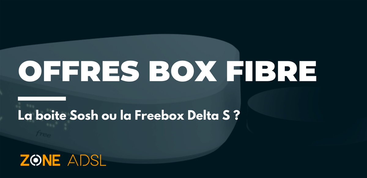 Quelle est la meilleure box fibre du moment : la boite Sosh fibre ou la ...