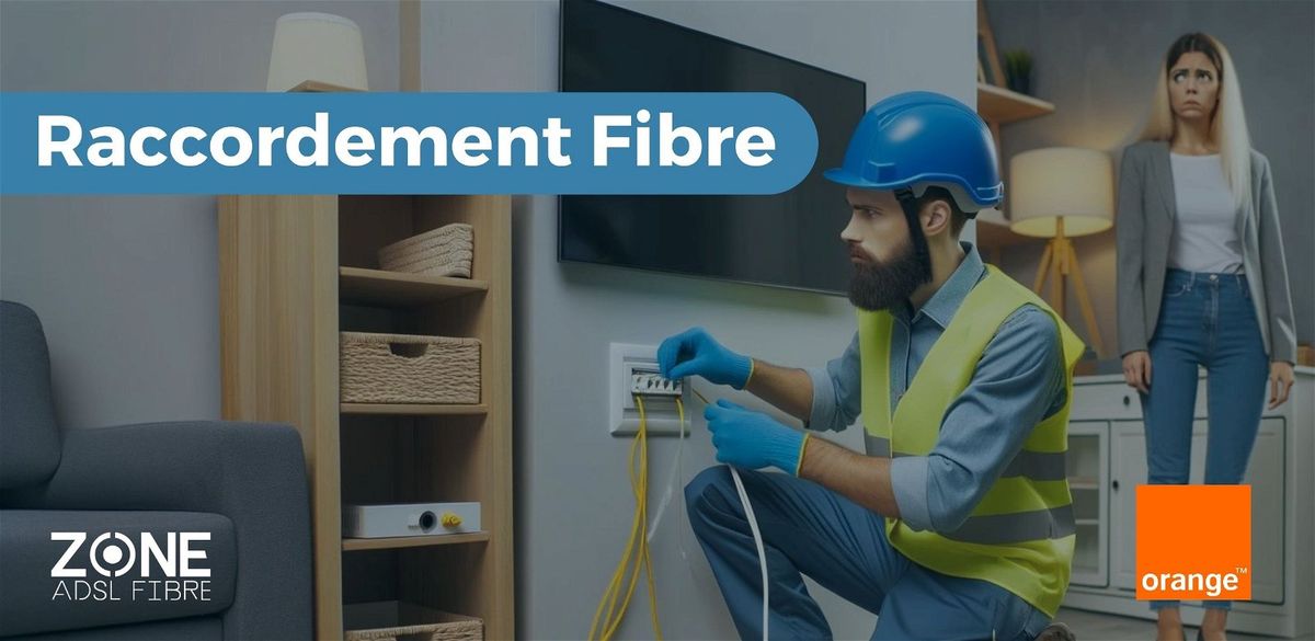 Installation fibre Orange : nos conseils pour un raccordement réussi