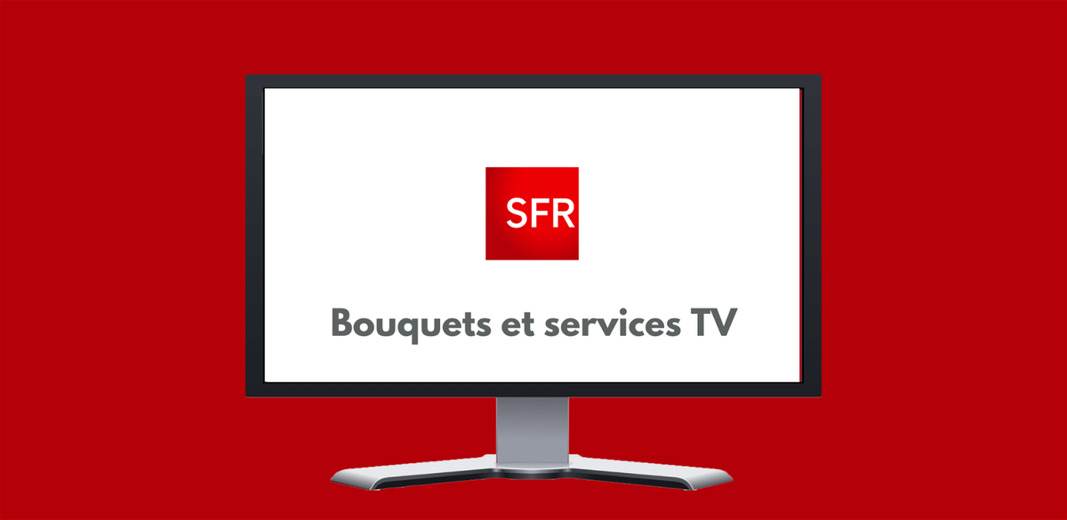 SFR TV : les chaînes, bouquets TV, décodeur et application SFR TV