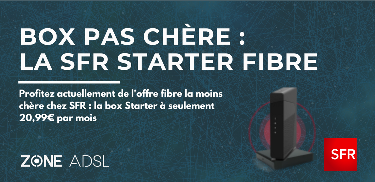 La fibre à petit prix chez SFR : profitez de la box Starter à seulement 20,99€/mois pour un ...
