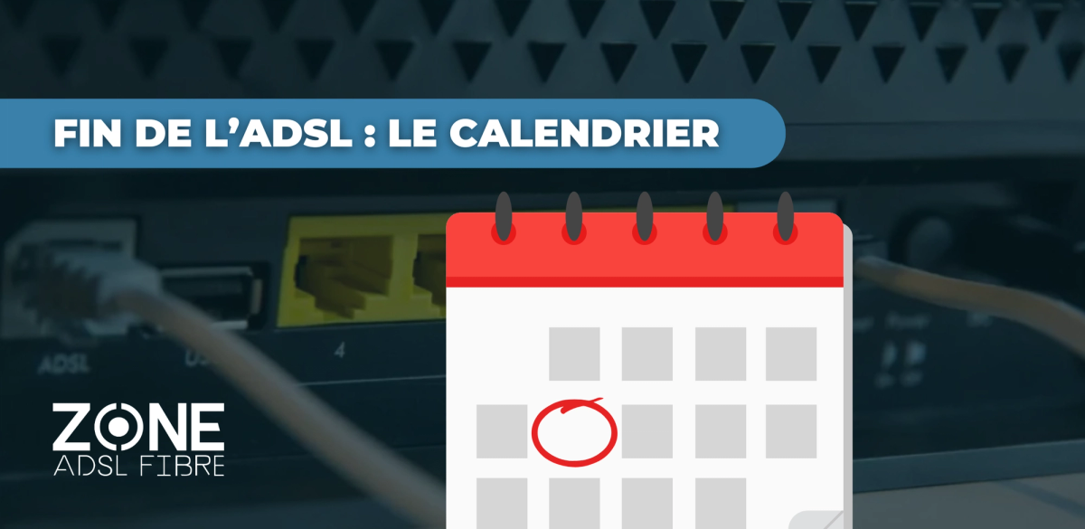 Fin de l’ADSL : le calendrier officiel des fermetures