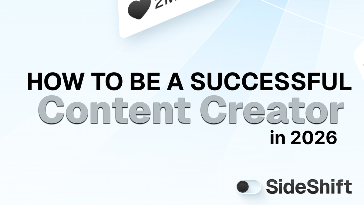 12 Tips on How to Be a Successful Content Creator in 2026 - Sideshift Blog