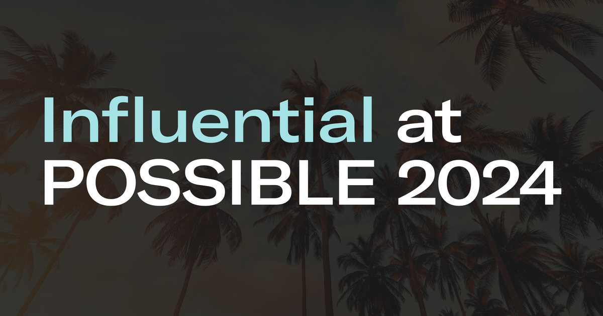 Influential at POSSIBLE 2024