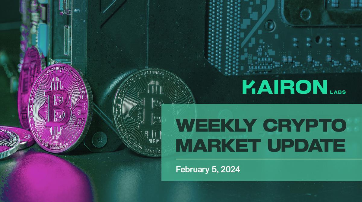 Kairon Labs | Weekly Crypto Market Update - February 5, 2024