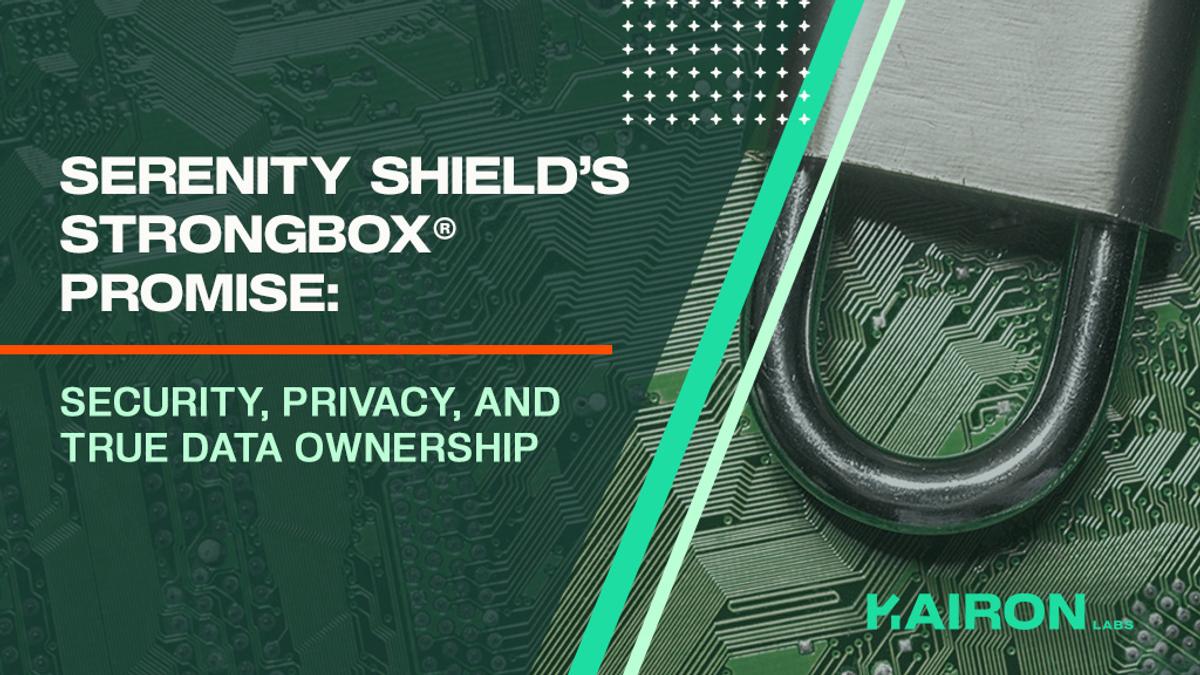 Kairon Labs | Serenity Shield’s StrongBox® Promise: Security, Privacy ...