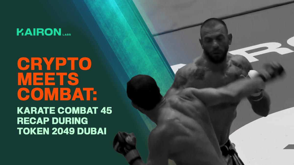 Kairon Labs | Crypto Meets Combat: Karate Combat 45 Recap Token 2049 Dubai