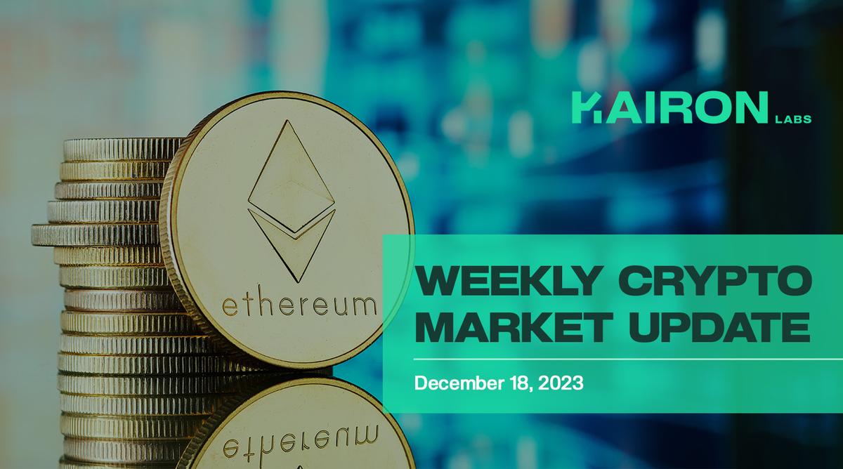 Kairon Labs | Weekly Crypto Market Update - December 18, 2023