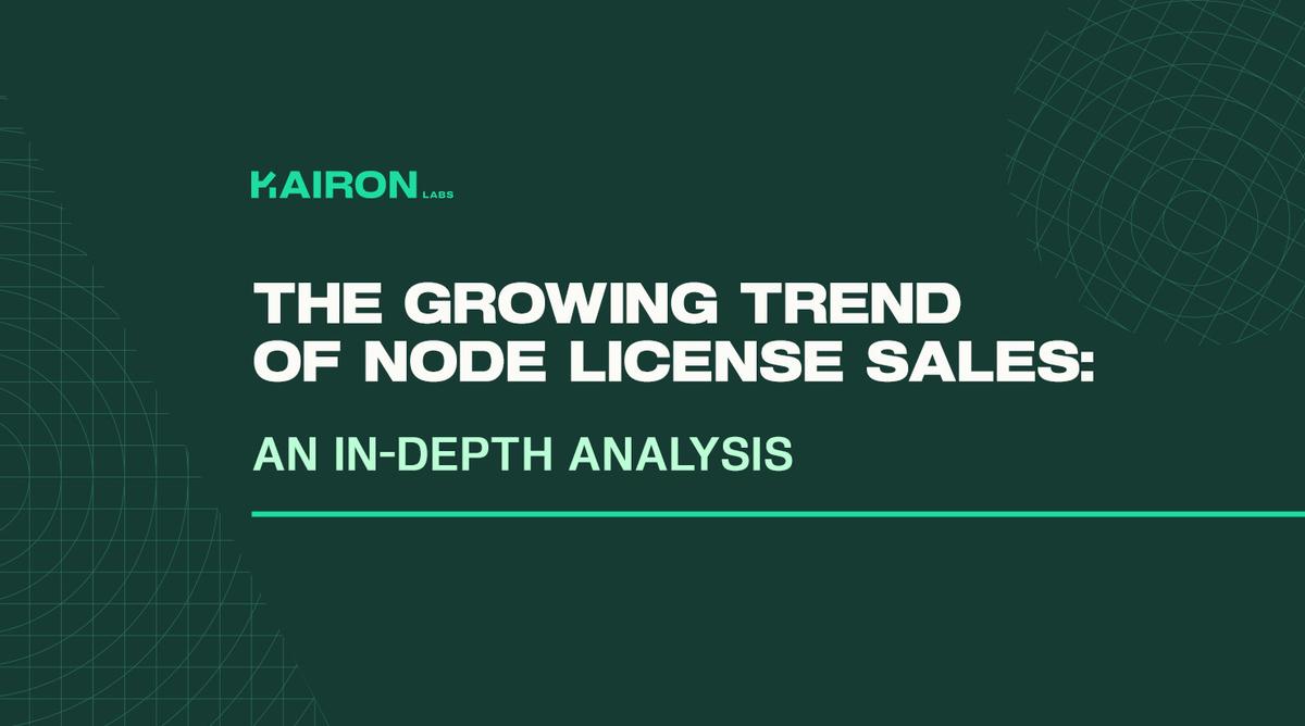 Kairon Labs | The Growing Trend of Node License Sales: An In-Depth Analysis