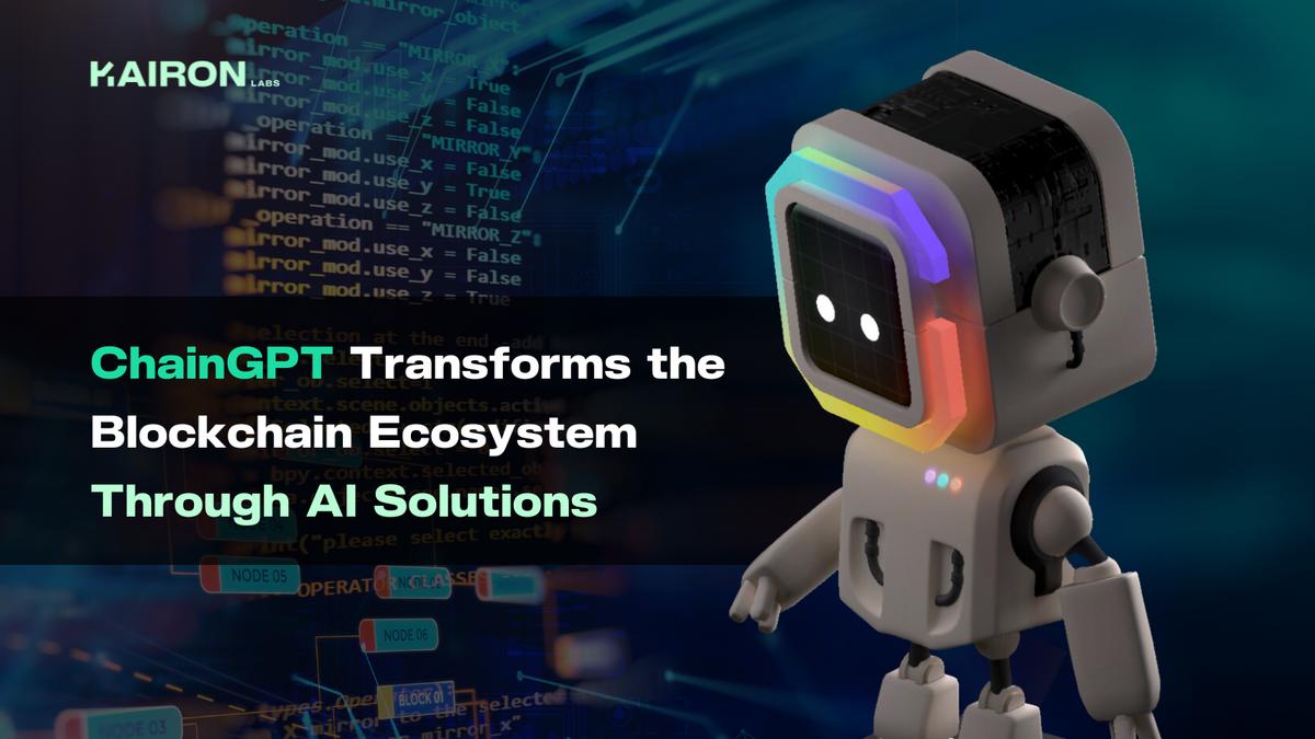 Kairon Labs Chaingpt Transforms The Blockchain Ecosystem Through Ai