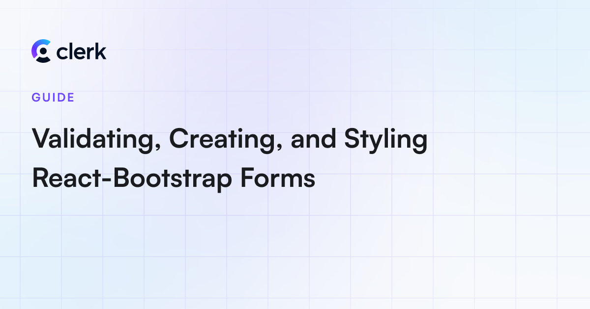 Validating, Creating, and Styling React-Bootstrap Forms Validating, Creating, and Styling React-Bootstrap Forms