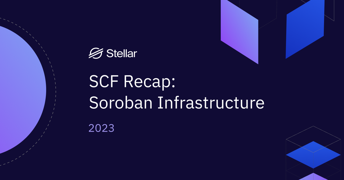 Stellar | Stellar Community Fund Recap: Soroban Infrastructure