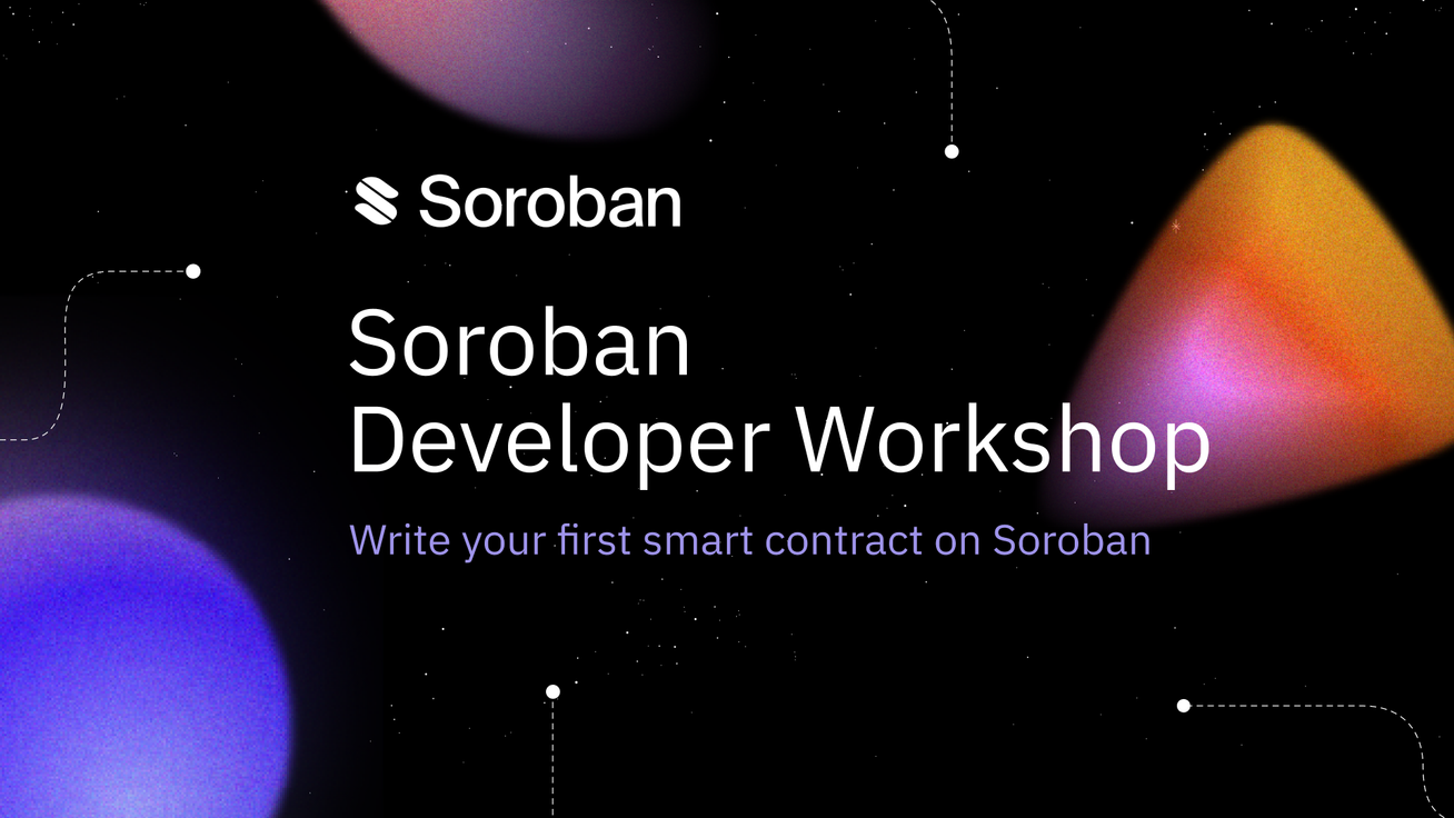 Stellar | Soroban Developer Workshop | Write Your First Smart Contract on Soroban