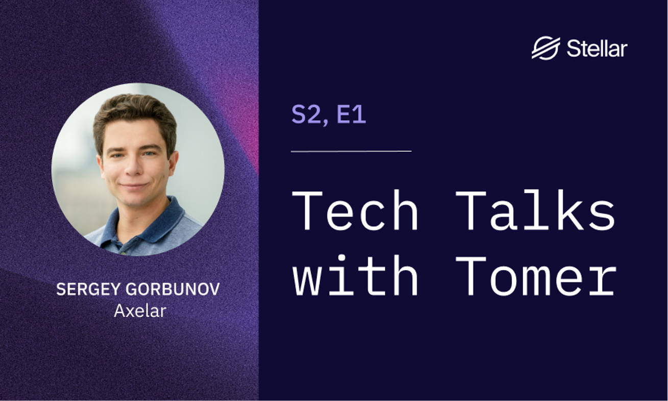 Stellar | Tech Talks with Tomer: Smart Contracts and Interoperability with Axelar Co-founder ...