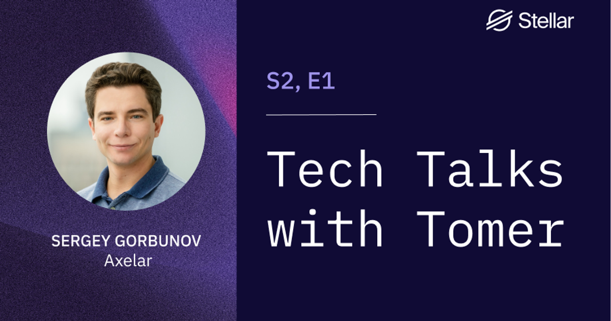 Stellar | Tech Talks with Tomer: Smart Contracts and Interoperability with Axelar Co-founder ...