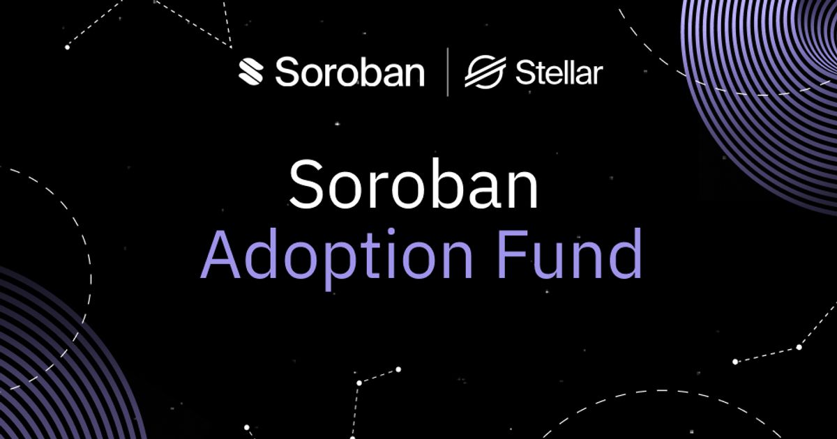 Stellar | Developer's Guide to Soroban Adoption Fund Programs