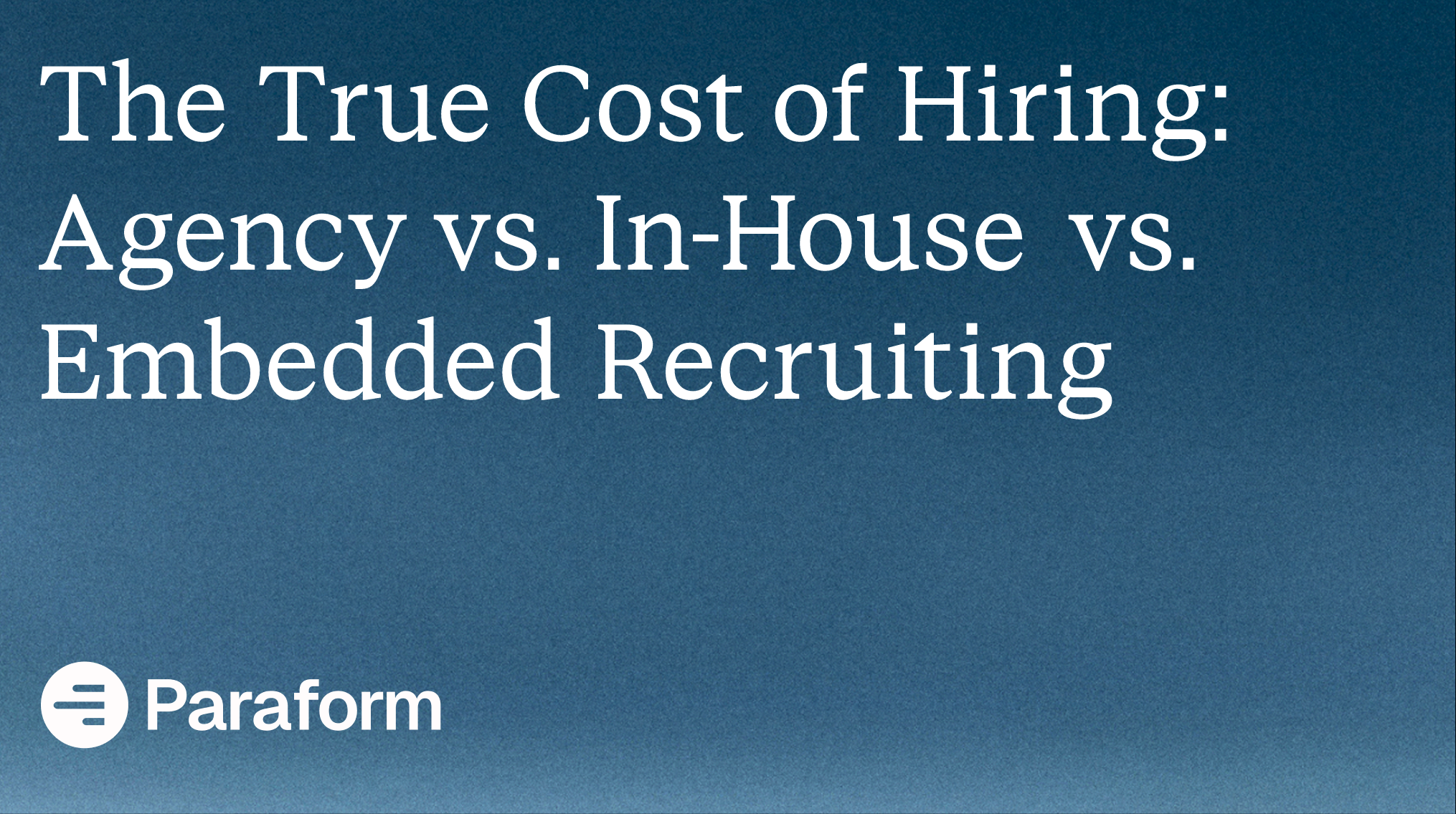 Hiring Costs: Agency vs. In-House vs. Embedded 2026