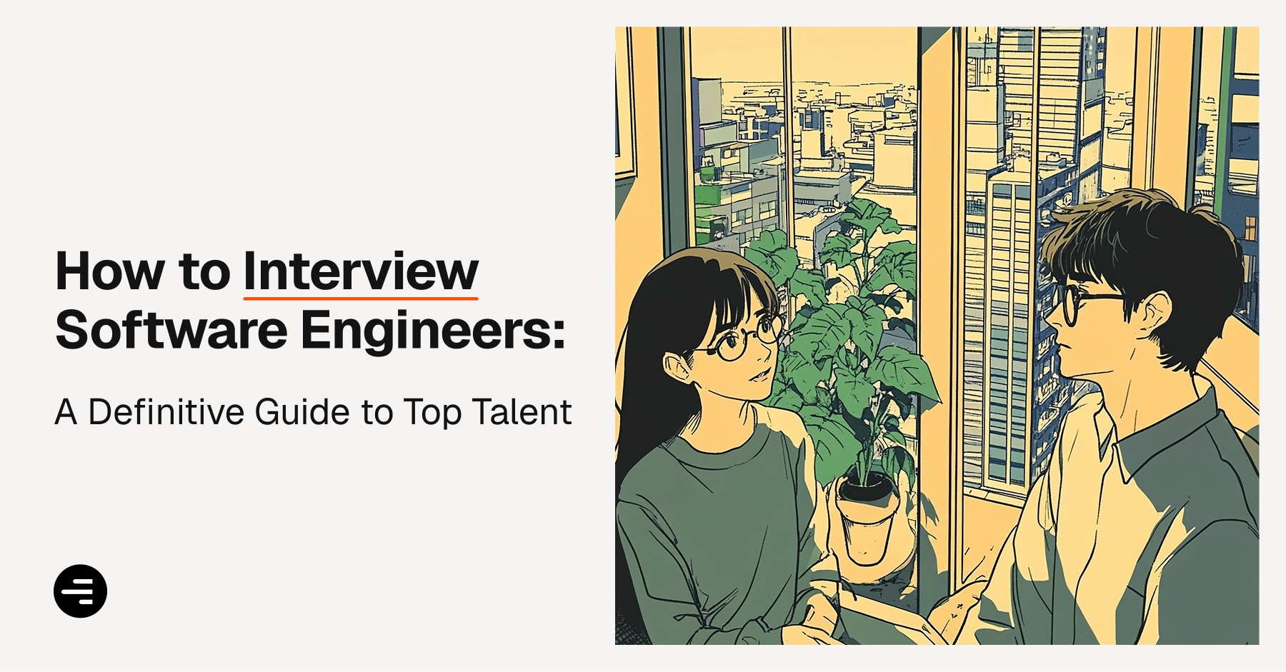 How to Interview Software Engineers: A Definitive Guide to Top Talent
