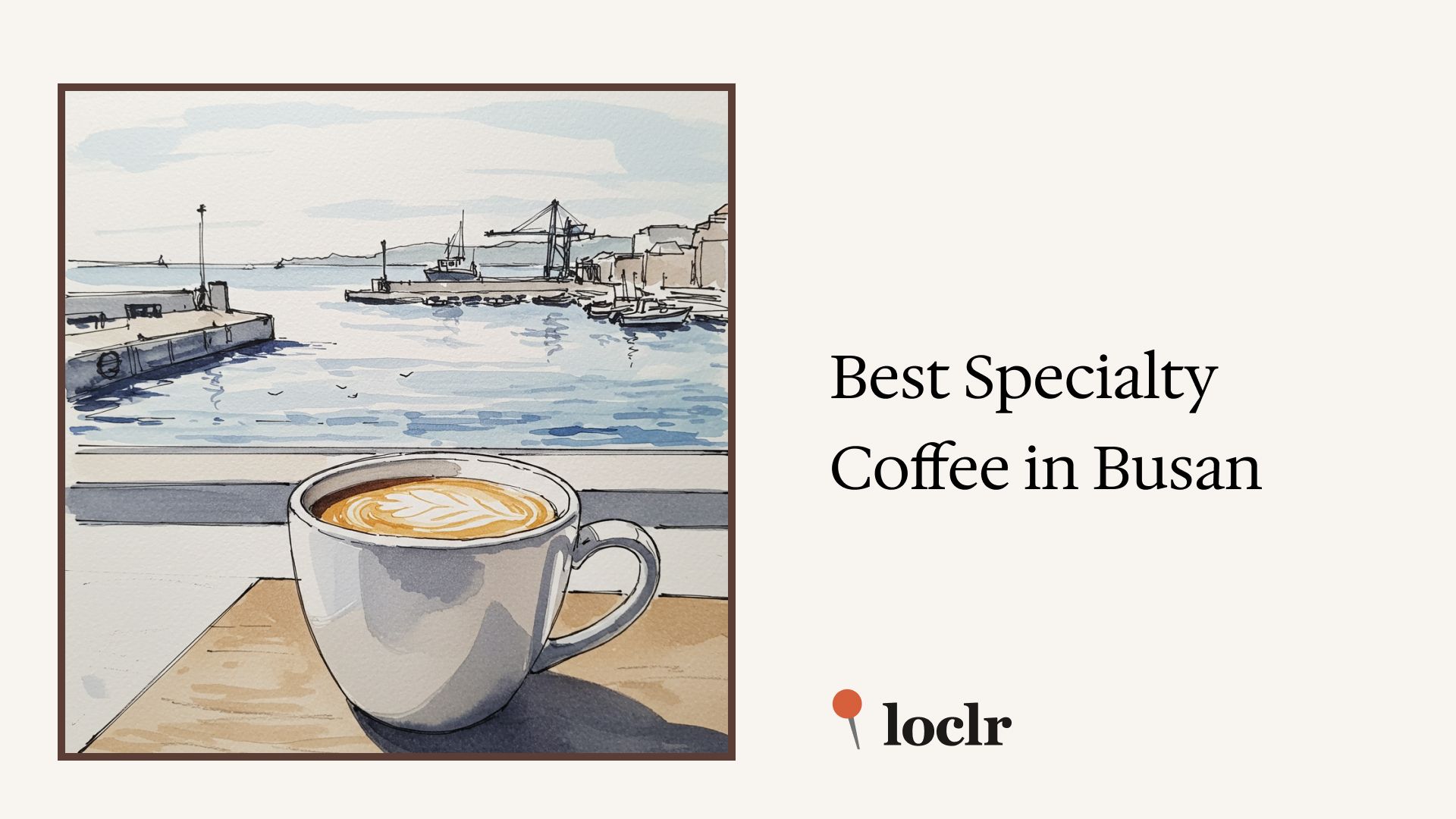 Best Specialty Coffee Spots in Busan: A Guide for Coffee Lovers