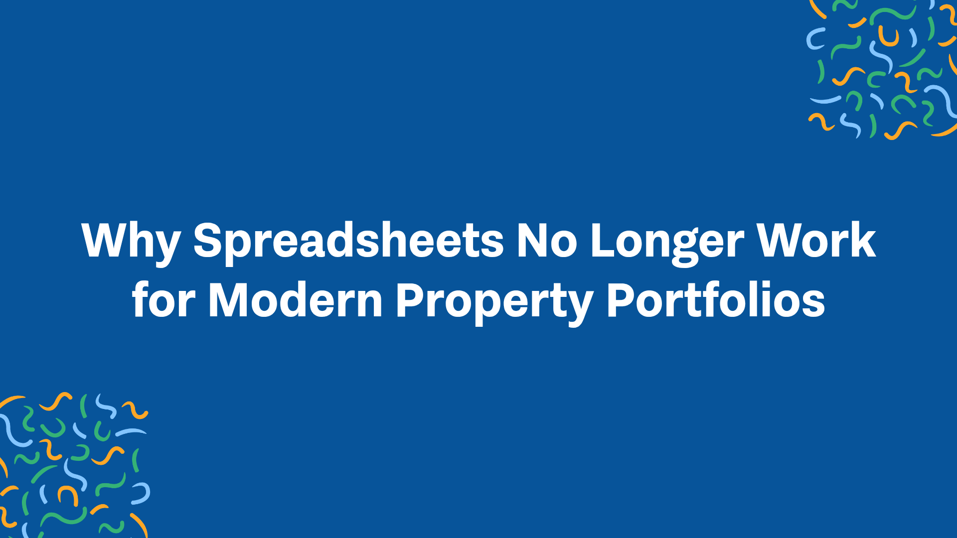 Why Spreadsheets No Longer Work for Modern Property Portfolios
