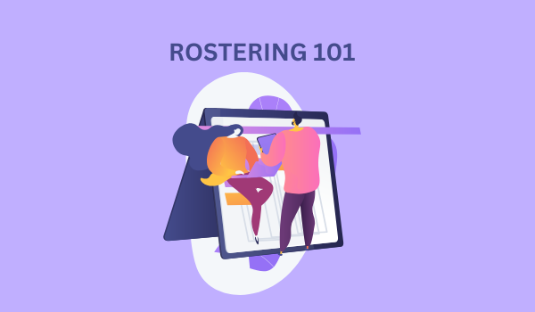Rostering 101: Understanding the Basics of Rostering