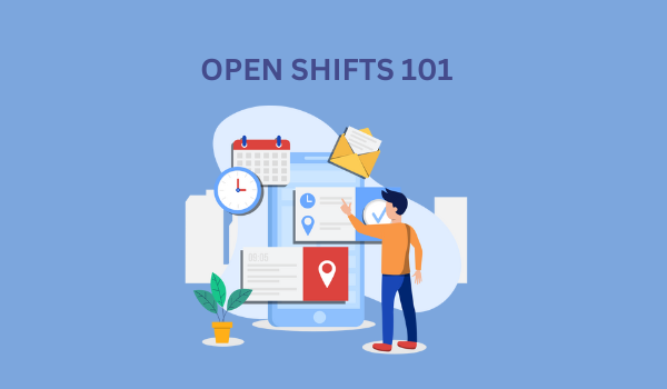 Open Shifts 101: Understanding the Basics of Open Shifts