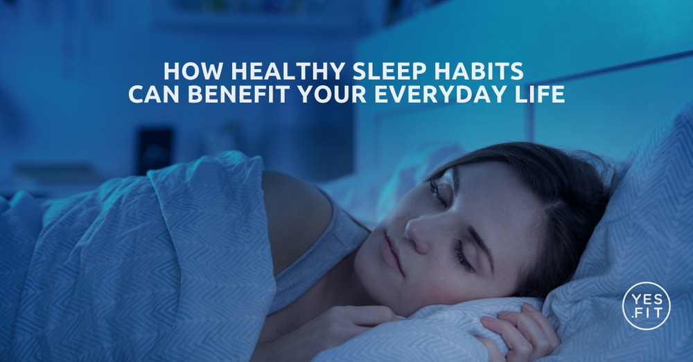 How Healthy Sleep Habits Can Benefit Your Everyday Life