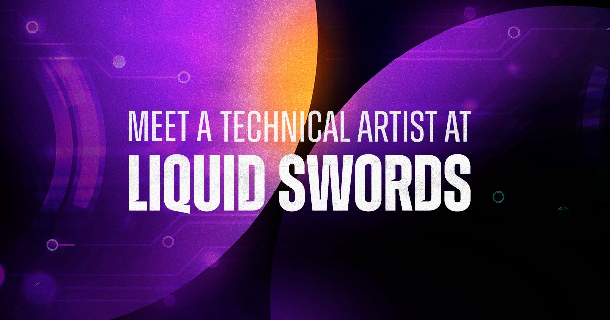Meet a Liquid Swords Technical Artist