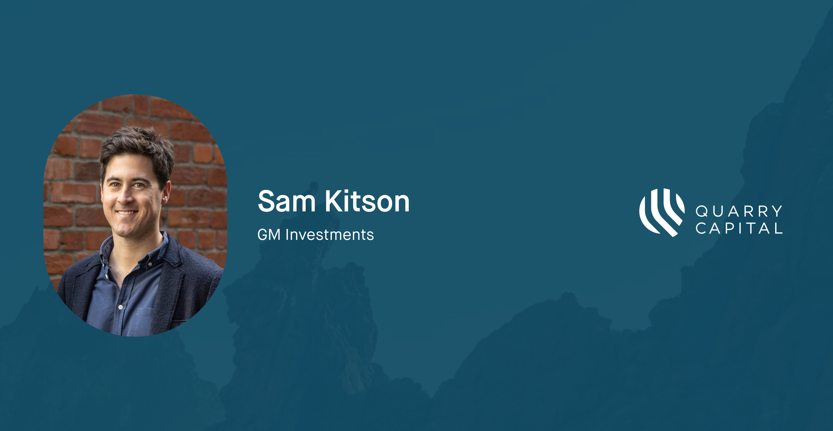 A conversation with Sam Kitson at Quarry Capital | Caruso
