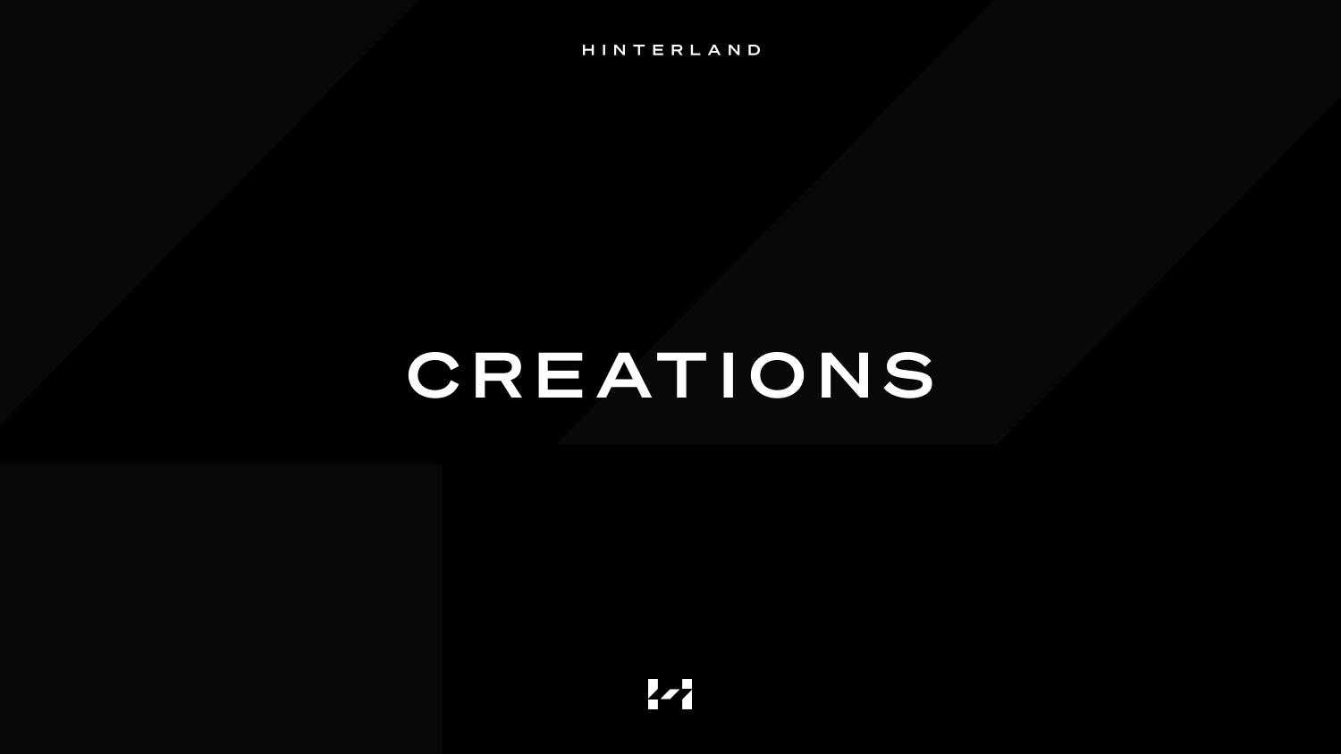 Creations | HINTERLAND