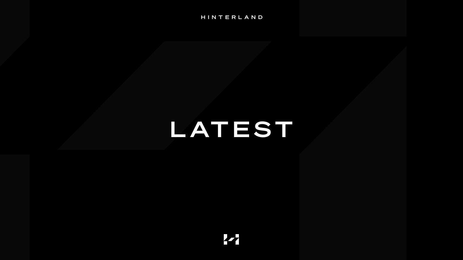 Latest | HINTERLAND