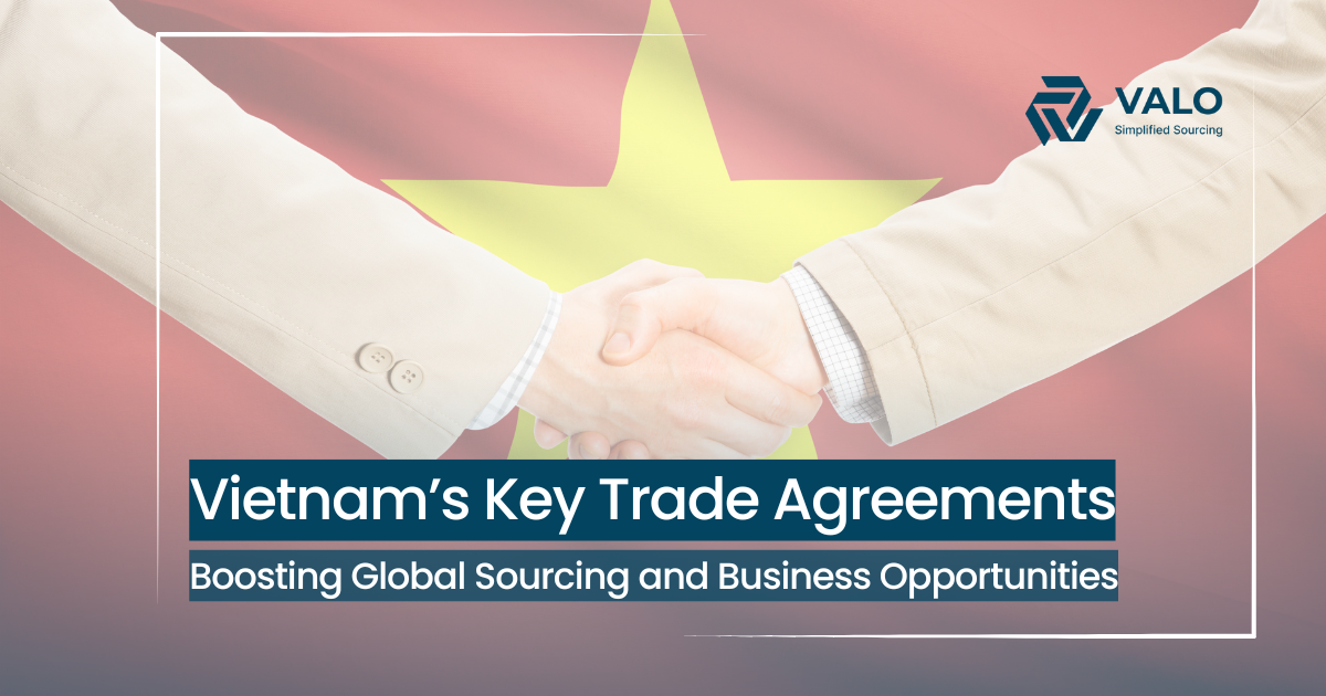 How Vietnam Trade Agreements Benefit International Buyers and Investors ...