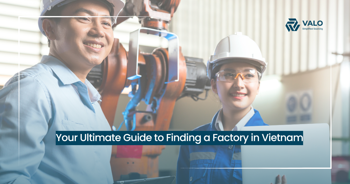 Your Ultimate Guide to Finding a Factory in Vietnam | VALO Vietnam