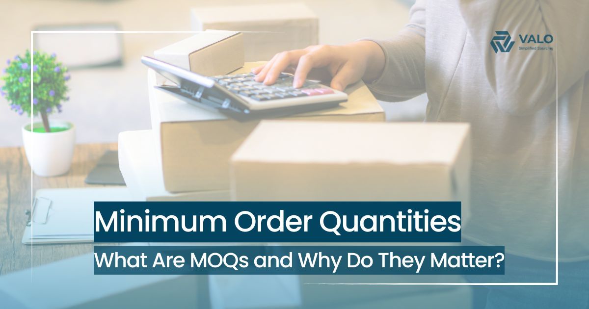 Minimum Order Quantities Explained: A Buyer’s Guide | VALO Vietnam