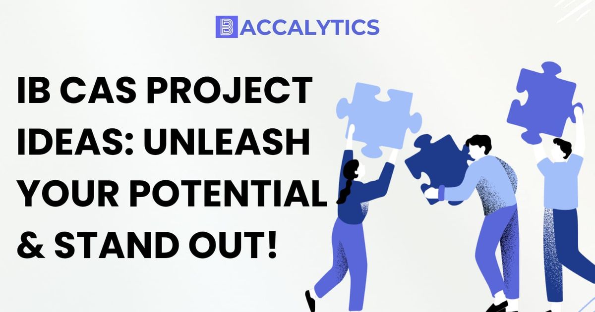 IB CAS Project Ideas: Unique & Meaningful Activities to Stand Out ...