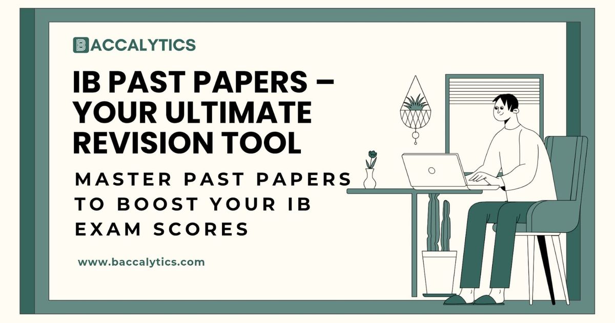 IB Past Papers: The Best Way to Revise for Higher Scores | Baccalytics