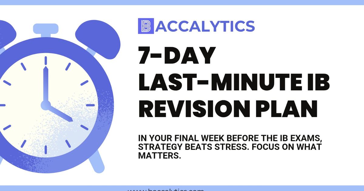 Last-Minute IB Revision Plan: 7 Days Before the Exam | Baccalytics