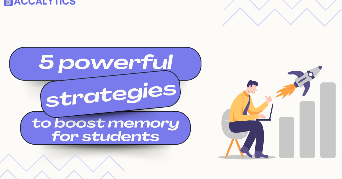 5 Powerful Strategies to Boost Memory for Students | Baccalytics