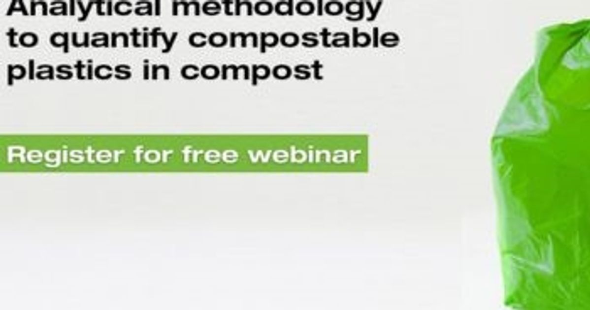 Free webinar: Analytical methodology to quantify compostable plastics ...
