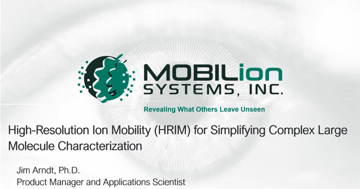 High-resolution ion mobility (HRIM) for simplifying complex large ...