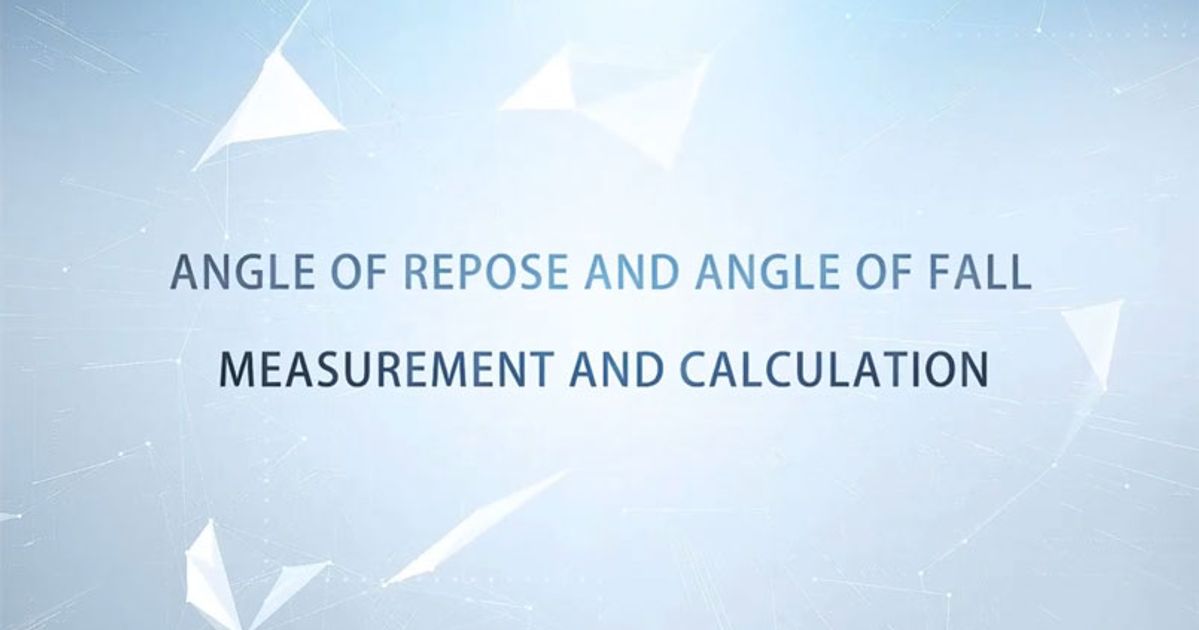 Angle of repose, angle of fall and angle of difference testing of ...