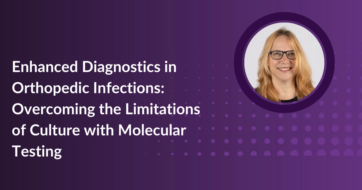Enhanced Diagnostics in Orthopedic Infections with Molecular Testing