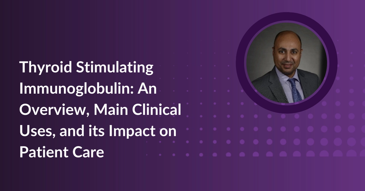 Webinar on clinical uses of thyroid stimulating immunoglobulin