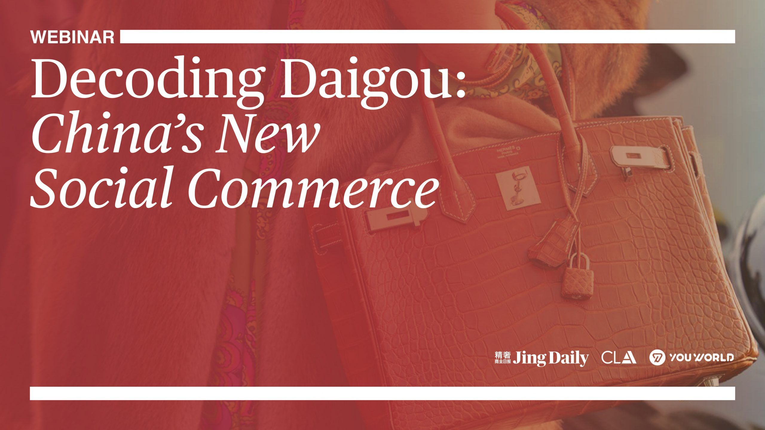 Key Takeaways from the Webinar ‘Decoding Daigou: China’s New Social ...